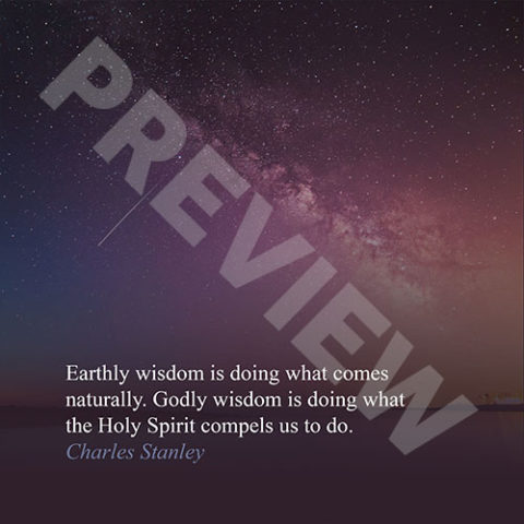 "Earthly wisdom is doing what comes naturally. Godly wisdom is doing ...